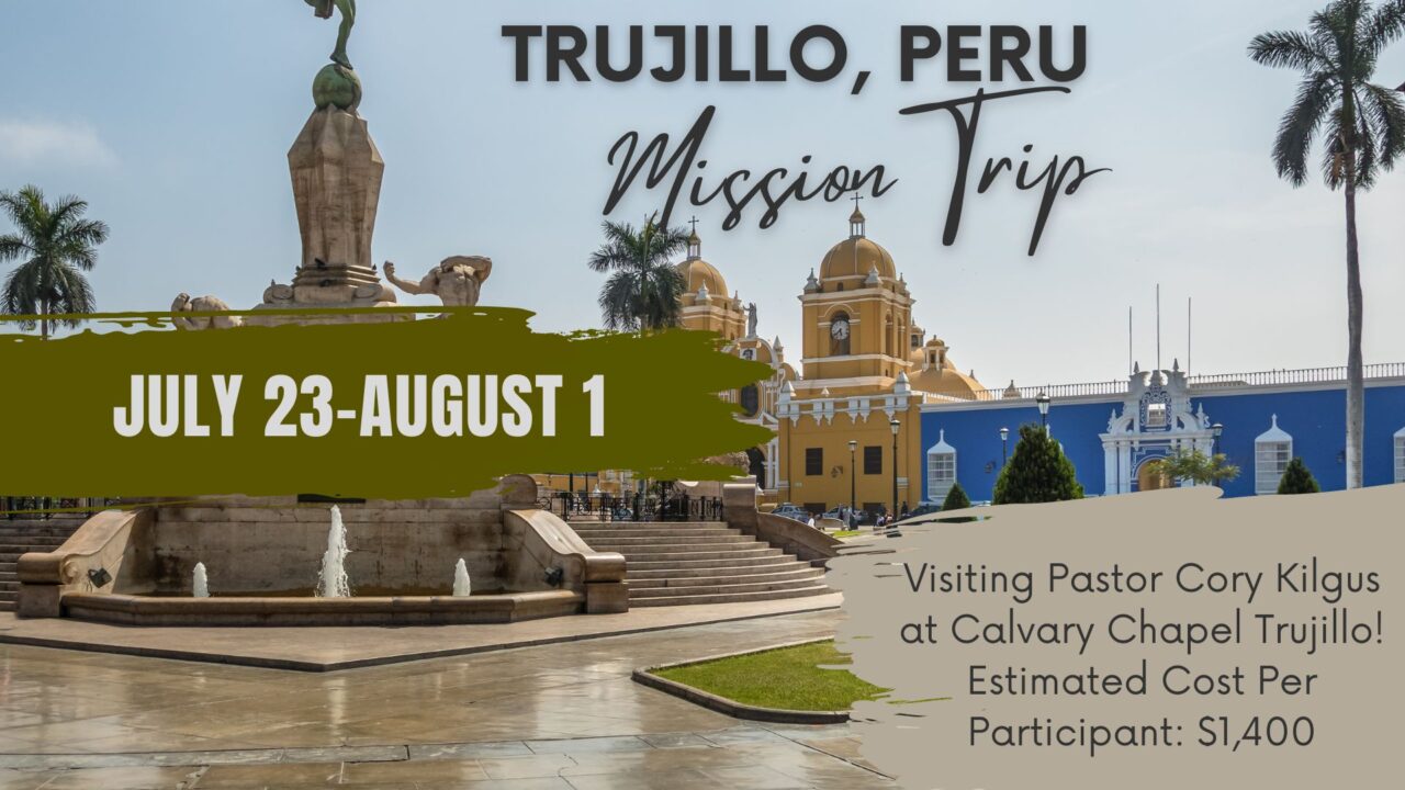 Peru Mission Trip 2023 | Calvary Chapel Modesto